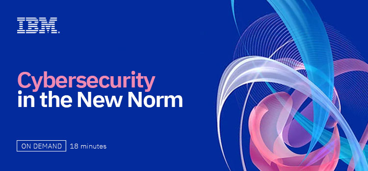 On-Demand Webinar: Cybersecurity in the New Norm